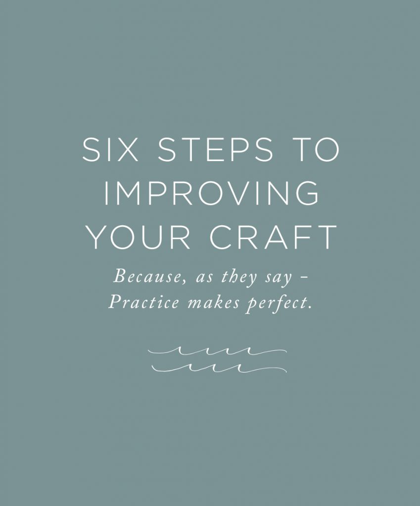 Six Steps to Help You Perfect Your Craft | HoneyBook
